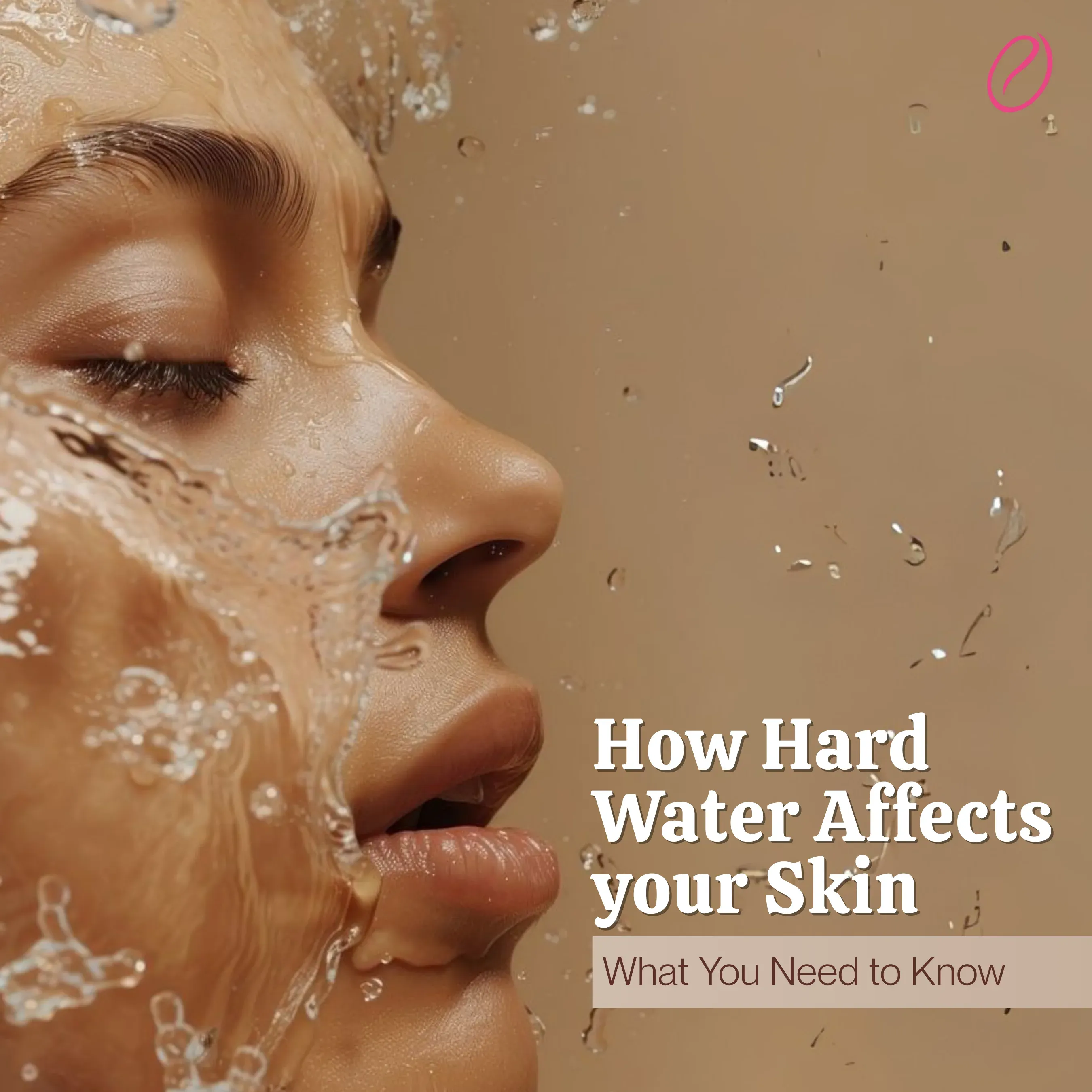 How Hard Water Affects Your Skin: Causes, Effects & Expert Solutions